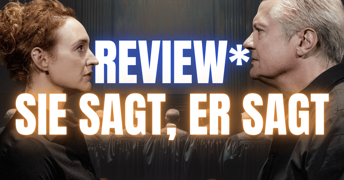 Sie sagt. Er sagt. - Kammerspiele Josefstadt * Gerichtsverhandlung, offene Wunden & Opferrolle ...